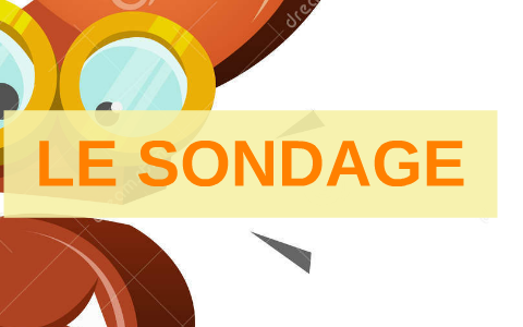 Le sondage - 1re année du primaire by Alexandra Araujo-Acosta on Prezi
