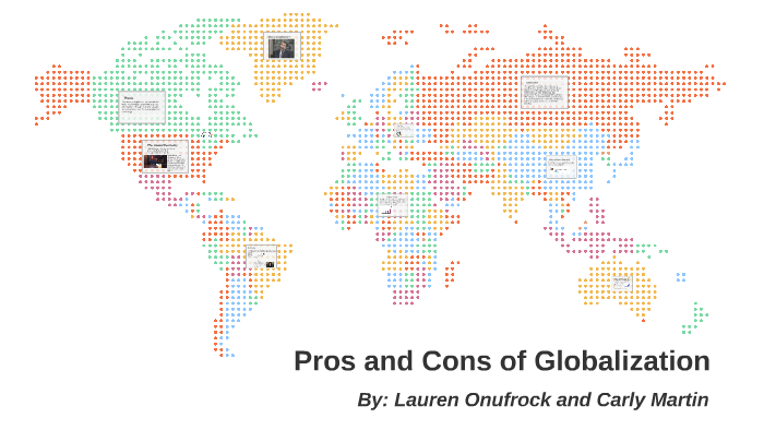 Pros and Cons of Globalization by L Onufrock on Prezi