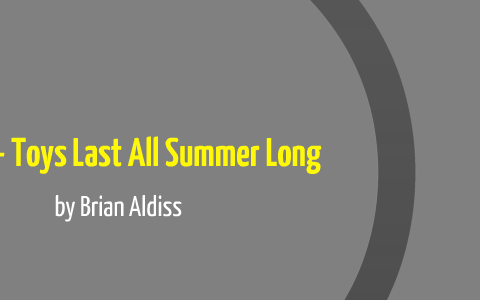Super- Toys Last All Summer Long by Hayley Morgan on Prezi