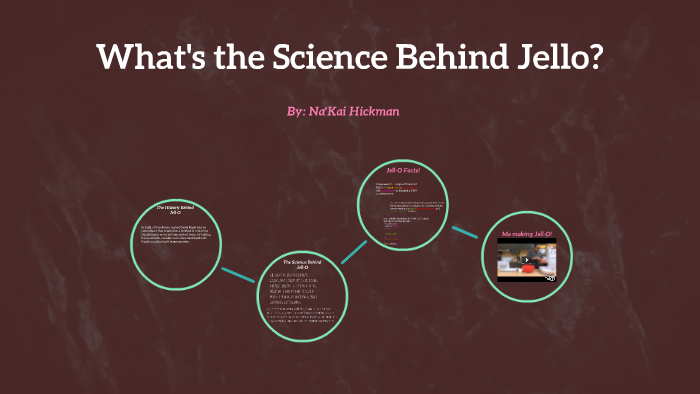 What's the Science Behind Jello? by D L on Prezi