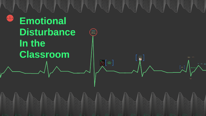 Emotional Disturbance In the Classroom by Tori Self on Prezi