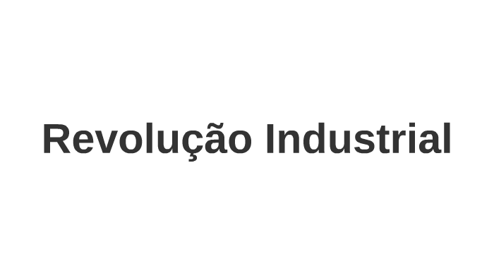 Revolução Industrial by Samuel Manzi on Prezi