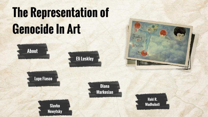 The Representation of Genocide In Art by Brandon Santos on Prezi