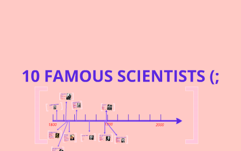 ten famous scientists timeline by Donna Nguyen on Prezi