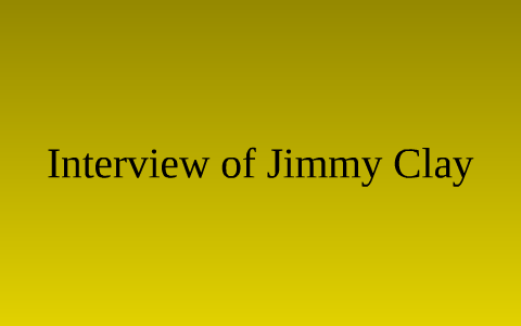 Interview of Jimmy Clay by Clint Hale on Prezi