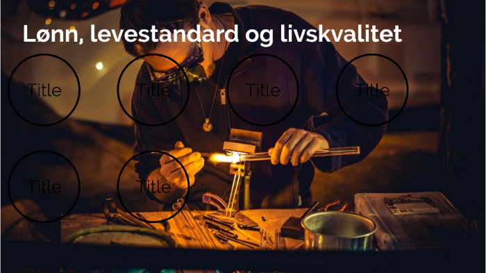 Lønn, levestandard og livskvalitet by Håvard Steffenak on Prezi