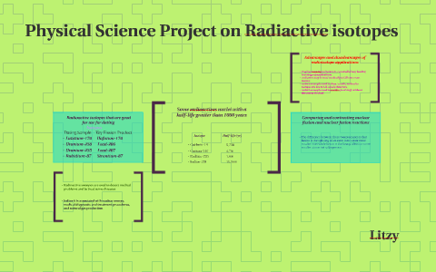 Physical Science Project on Radiactive isotopes by Litzy Juarez on Prezi