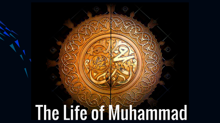 The Life of Muhammad - Islam by Loys de Saint Chamas on Prezi