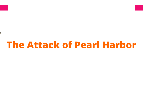 THE ATTACK OF PEARL HARBOR by Jordan Hafer on Prezi