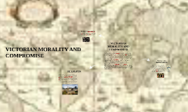 VICTORIAN MORALITY AND COMPROMISE by carlotta rondoni on Prezi