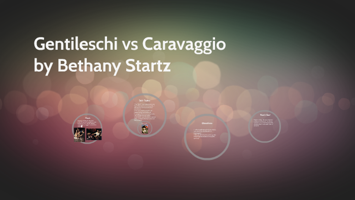 Gentileschi vs Caravaggio by Bethany Startz on Prezi