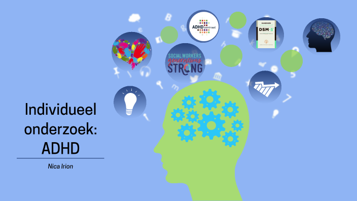 Individuele presentatie ADHD by Nica Irion on Prezi