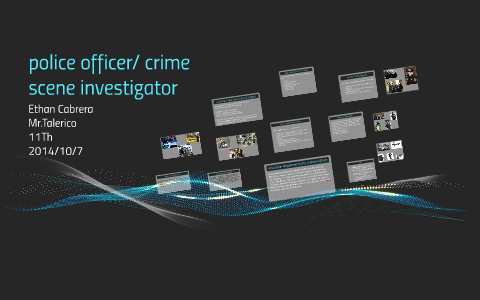 police officer/ crime scene investigator by ethan cabrera on Prezi
