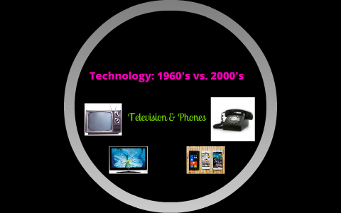 Technology: 1960's vs 2000's by Kristen VanAsten on Prezi