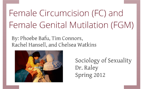 Female Circumcision (FC) or Female Genital Mutilation (FGM) by Tim ...