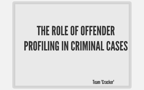 THE ROLE OF OFFENDER PROFILING IN CRIMINAL CASES by jessie Vallance on ...