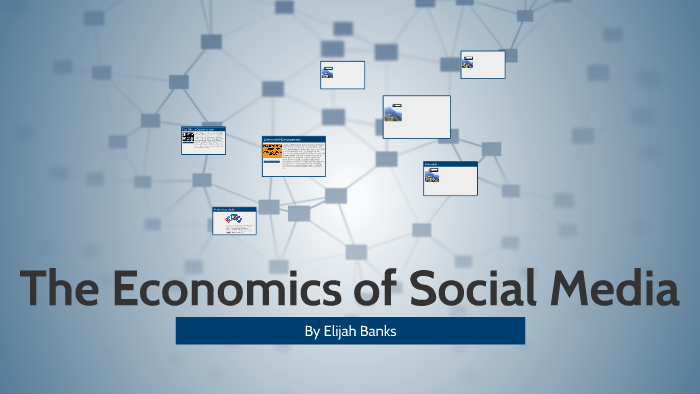 The Economics of Social Media by Elijah Banks on Prezi