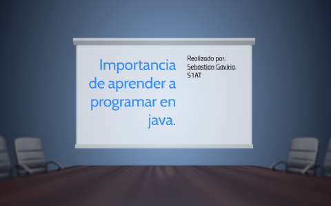 Importancia de aprender a programar en java. by Sebastian Gaviria on Prezi