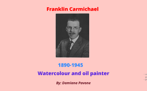 Franklin Carmichael Biography By Damiana Pavone On Prezi