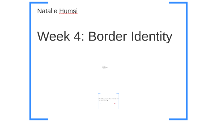 Border Identity presentation by Natalie Humsi on Prezi