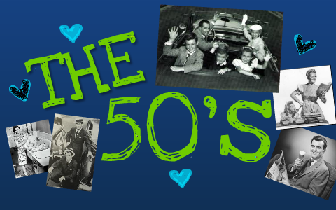 The 50's Decade by Katy Anderson on Prezi