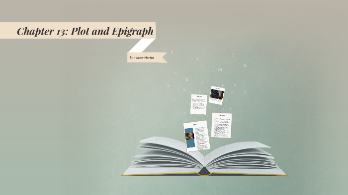 Chapter 13: Plot and Epigraph by Audrey Martin on Prezi