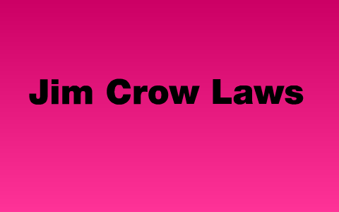Jim Crow Laws by Jessica Bodnar on Prezi