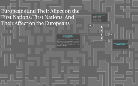 Europeans and Their Affect on the First Nations by Emma Williams on Prezi