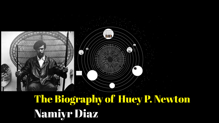 The Biography of Huey P. Newton by namiyr diaz
