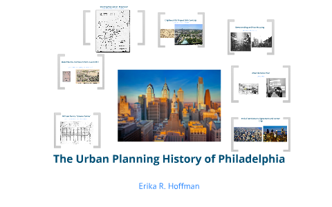 Philadelphia Urban Planning History by Erika Hoffman on Prezi