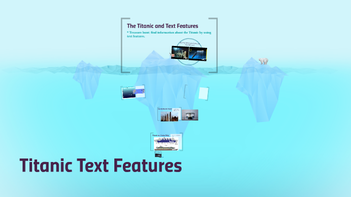 The Titanic and Text Features by Ashley Hall on Prezi
