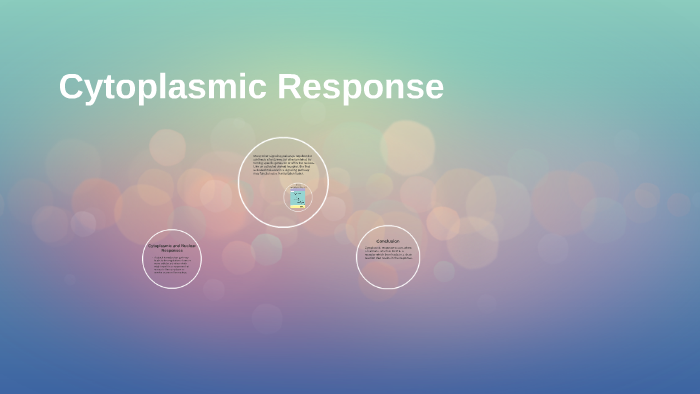 Cytoplasmic Response by Hana Teka on Prezi