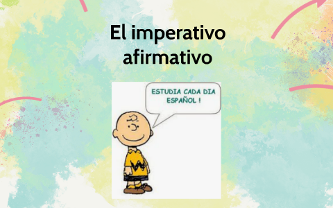 El imperativo afirmativo by La profe de espanol on Prezi