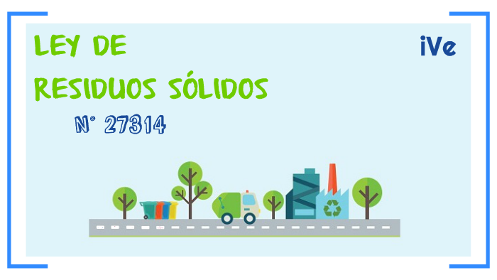 LEY DE RESIDUOS SOLIDOS by Carlos Antonio Perez Caldron on Prezi LEY DE RESIDUOS SOLIDOS by Carlos Antonio Perez Caldron on Prezi