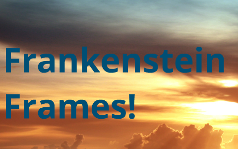 Frankenstein Frames! by Tam D on Prezi