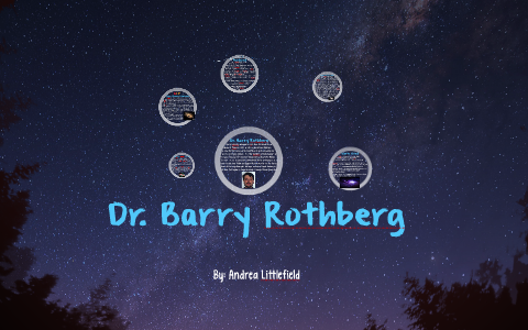 Dr. Barry Rothberg by Andrea Littlefield on Prezi