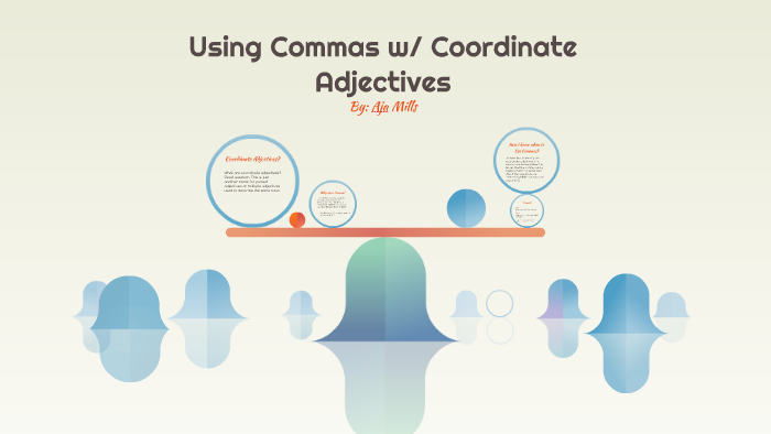 Using Commas w/ Coordinate Adjectives by Aja Mills on Prezi