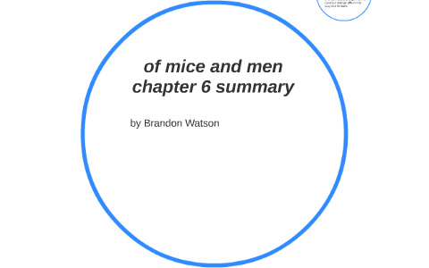 of mice and men chapter 6 summary by brandon watson on Prezi