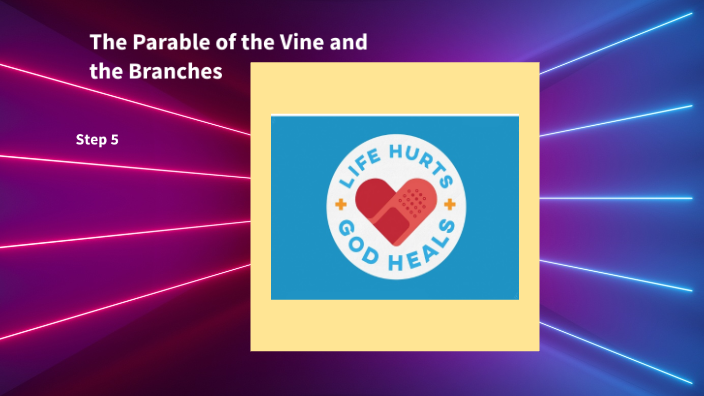Step 5 and The Parable of the Vine and the Branches by Stephanie Luff ...