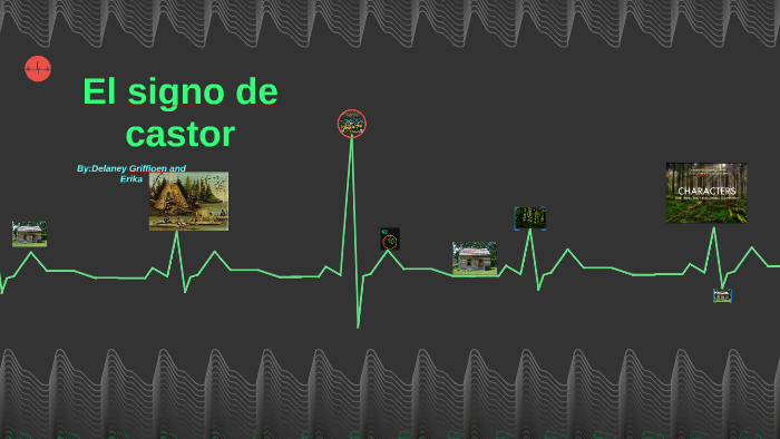 El signo de castor by Delaney Griffioen on Prezi