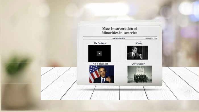 Mass Incarceration of Minorities in America by Brendon Denkin on Prezi