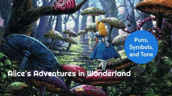 Alice's Adventures in Wonderland: Puns, Symbols, and Tone by Courtney ...
