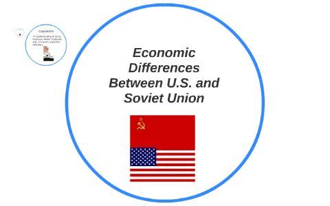 Economic Differences Between U.S. and Soviet Union by piper endicott on ...