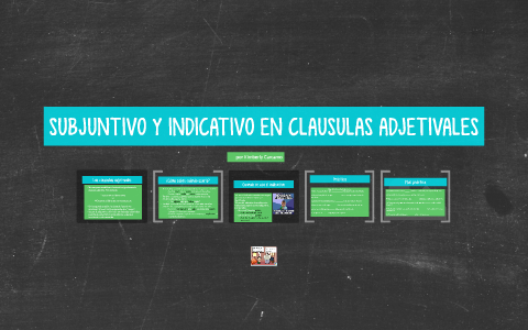 SUBJUNTIVO Y INDICATIVO EN CLAUSULAS ADJETIVALES by Kim Carcamo on Prezi