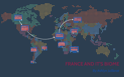 FRANCE AND IT'S BIOME by Ashlyn Juillerat on Prezi