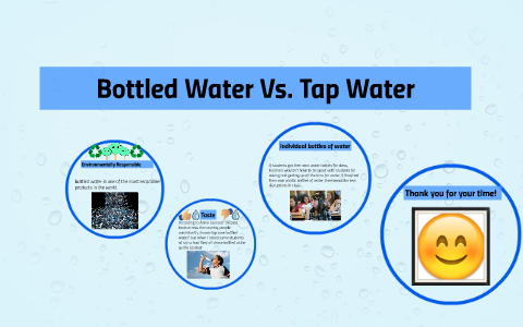 Bottled Water Vs. Tap Water by Brianna Burke on Prezi