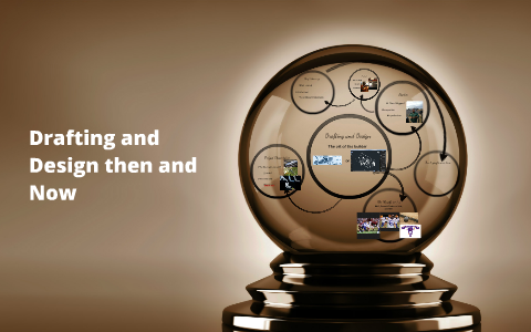 Drafting then and now! by perry gentry on Prezi