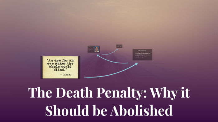 The Death Penalty: Why it Should be Abollished by David Kinnison on Prezi