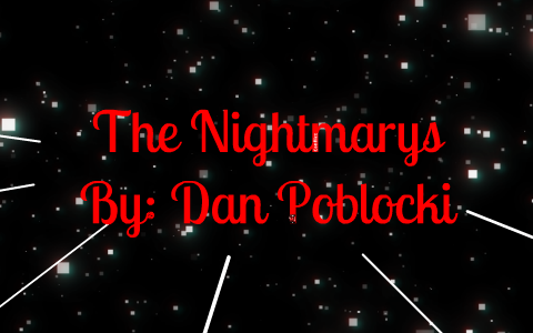 The Nightmarys by Alida Cortez on Prezi