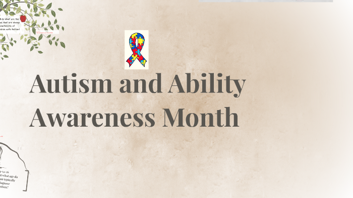 Autism and Ability Awareness Month by Dana Disteldorf on Prezi